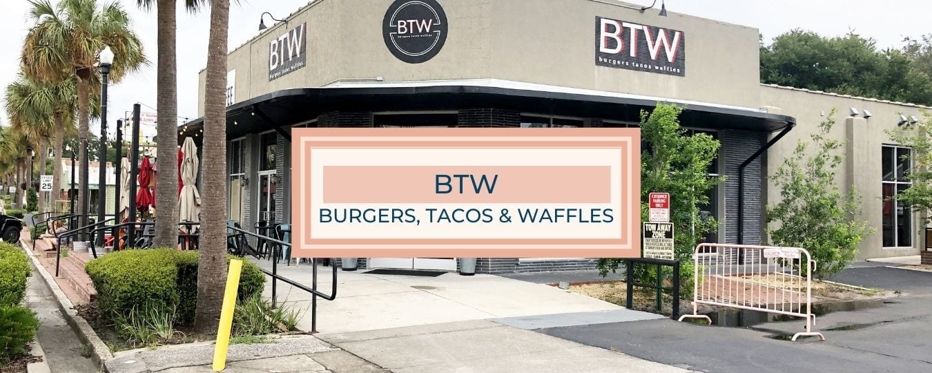 BTW - Burgers Tacos Waffles | Best of Tavares - Life in Lake